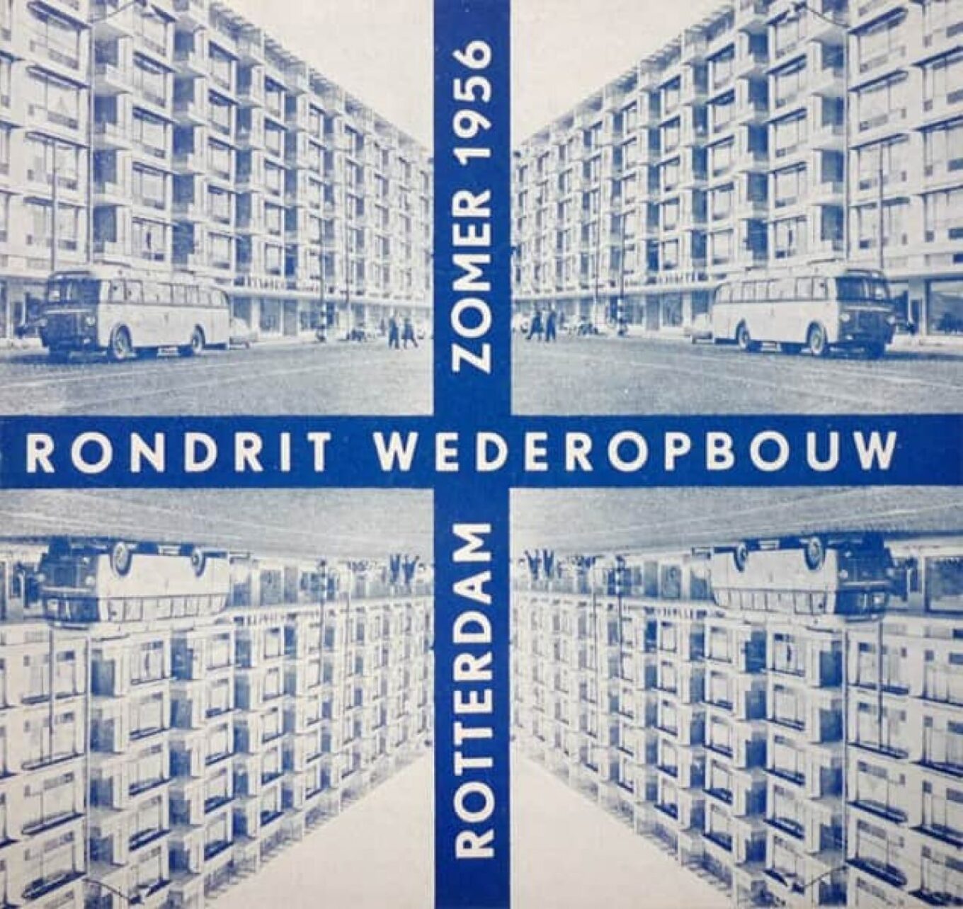 The new heart of Rotterdam. Post-war reconstruction of the destroyed ...